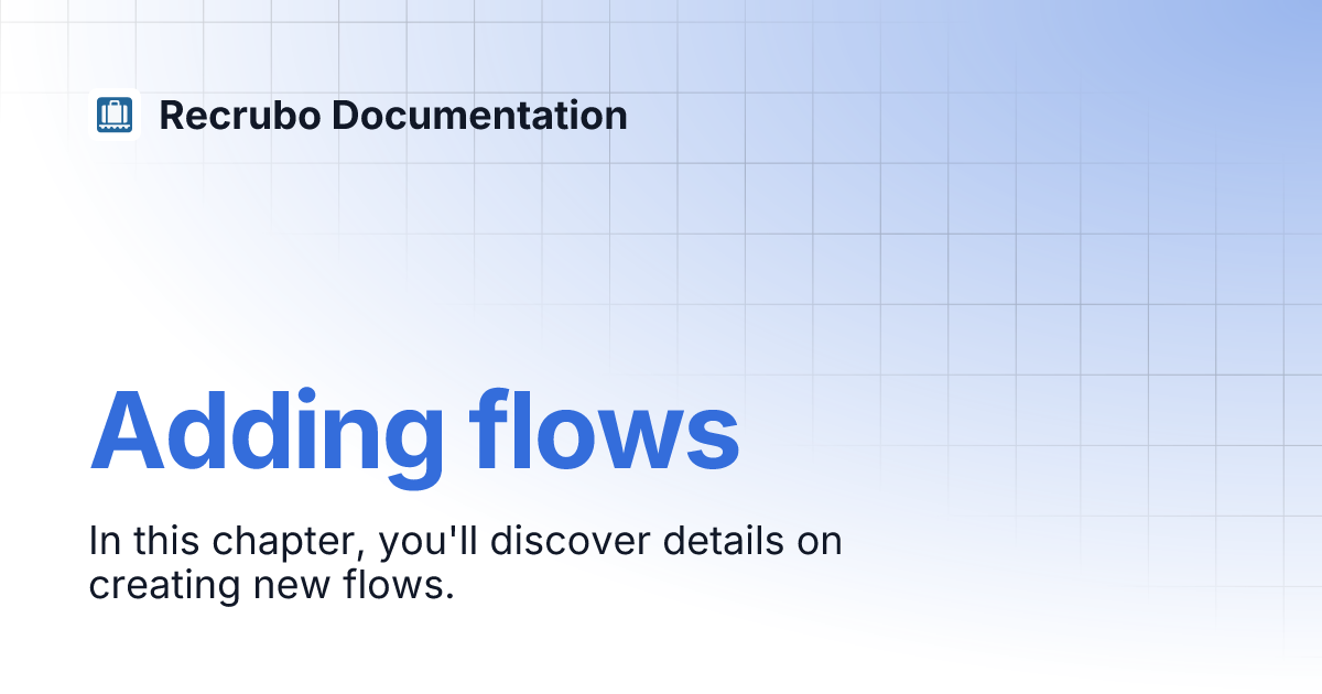 Adding flows | Recrubo Documentation Adding flows | Recrubo Documentation